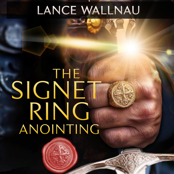 The Signet Ring Anointing – Resources from Lance Wallnau